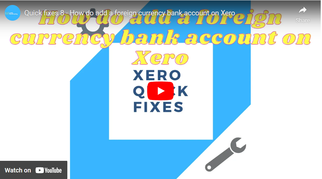 Xero Quick fixes 8 - How do add a foreign currency bank account on Xero - Learn Bookkeeping Portal